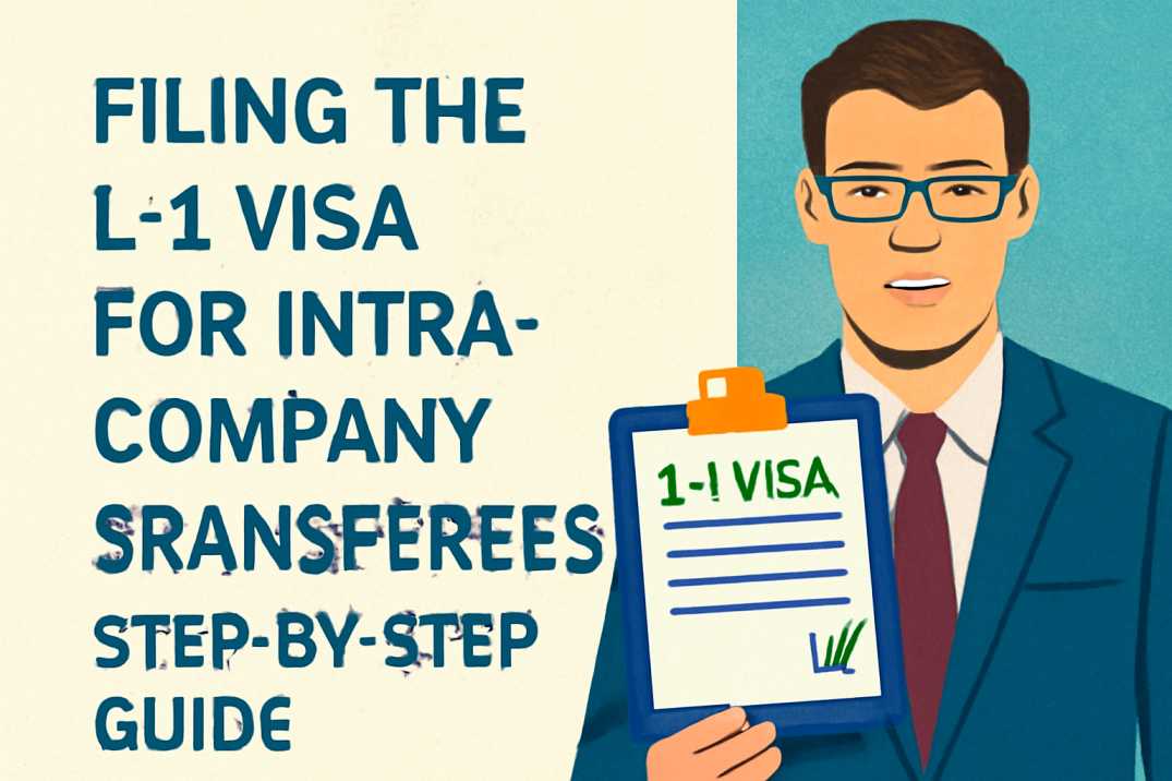 Filing the L-1 Visa for Intra-Company Transferees: Step-by-Step Guide ...